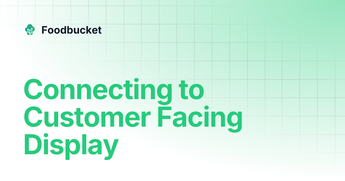 Connecting to Customer Facing Display | Foodbucket