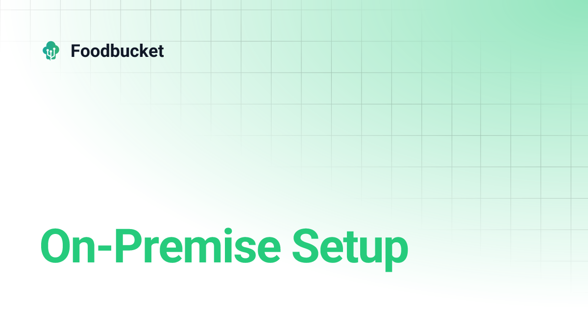 On-Premise Setup | Foodbucket