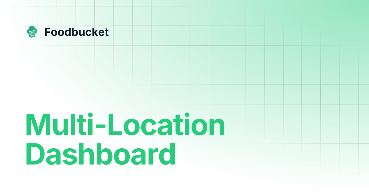 Multi-Location Dashboard | Foodbucket